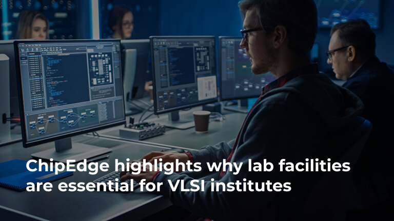 ChipEdge highlights why lab facilities are essential for VLSI institutes