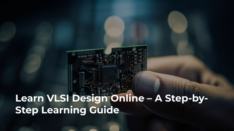 Learn VLSI Design Online – A Step-by-Step Learning Guide